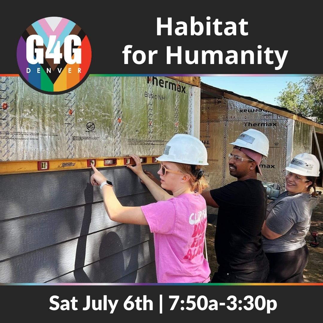 G4G Denver + Habitat for Humanity | July 6th - Gay for Good | LGBTQ+ ...